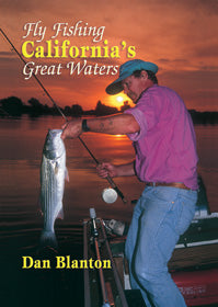 FLY FISHING CALIFORNIA'S GREAT WATERS by Dan Blanton – Amato Books